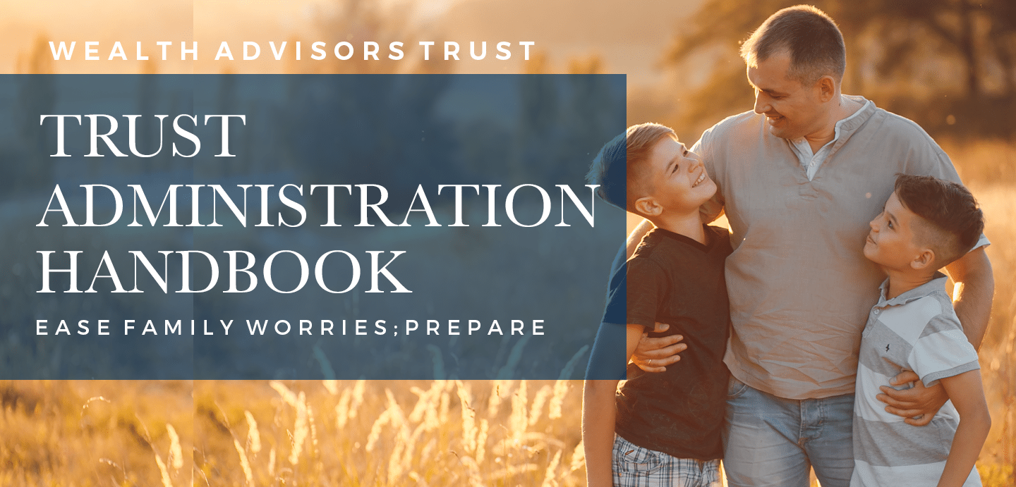 Trust Administration Handbook | Wealth Advisors Trust Company